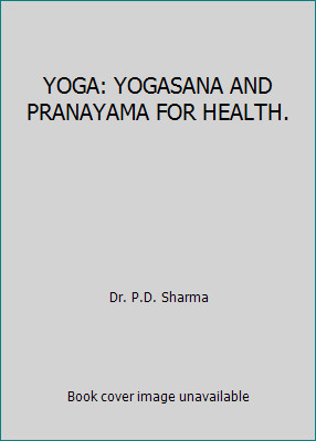 YOGA: YOGASANA AND PRANAYAMA FOR HEALTH. by Dr. P.D. Sharma | eBay
