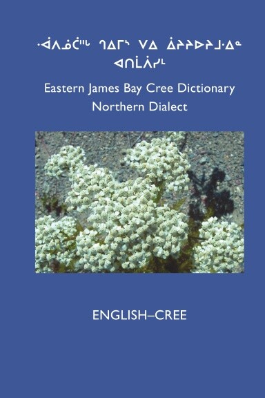 East Cree (Northern) Dictionary: ENGLISH-CREE 9781927039243 | eBay
