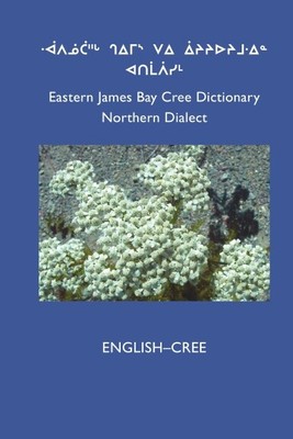 East Cree (Northern) Dictionary: ENGLISH-CREE 9781927039243 | eBay