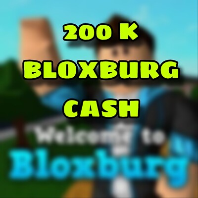 200k BLOXBURG CASH ROBLOX- FAST, CHEAP AND SAFE | eBay
