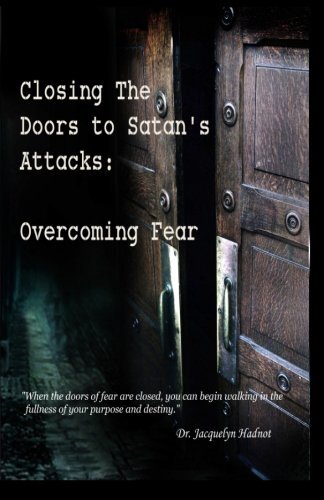 Closing the Doors to Satan's Attacks: Overcoming Fear, Hadnot 9780615475721-, 9780615475721| eBay