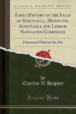 Early History of the Falls of Schuylkill, Manayunk, Schuylkill and ...