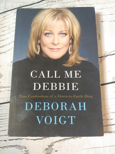 Call Me Debbie : True Confessions of a down-To-Earth Diva by Deborah ...