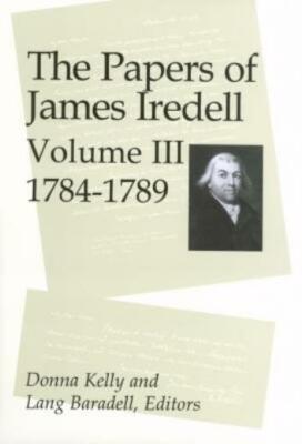 The Papers of James Iredell, Volume III: 1784-1789 9780865263109| eBay