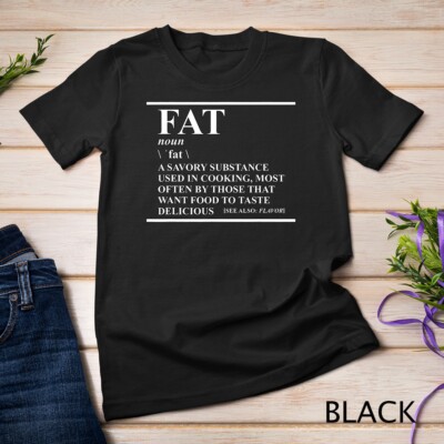 Fat is Delicious Noun Cooking for Chefs and Foodies T-Shirt Unisex T ...