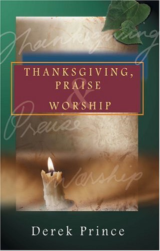 Thanksgiving, Praise & Worship By Derek Prince, Ruth Prince | eBay