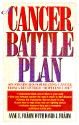 Cancer Battle Plan: Six Strategies for Beating Cancer from a Recovered ...