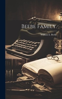 Beebe Family. by William E. Beebe Hardcover Book 9781019354735 | eBay