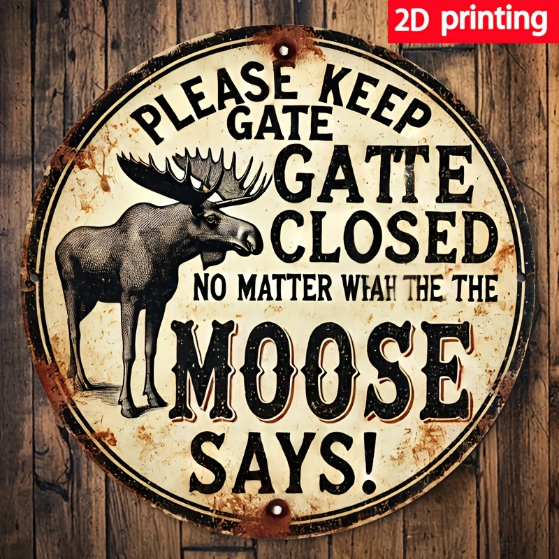 Rustic 8x8" Tin Metal Signs with Moose Humor - "Please Keep Gate Closed ...