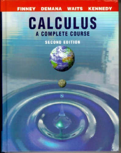 CALCULUS: A COMPLETE COURSE (2ND EDITION) By Ross L. Finney & Franklin ...