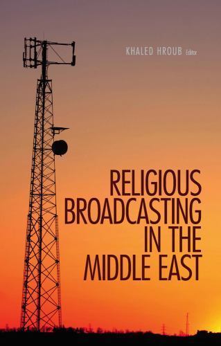 Religious Broadcasting in the Middle East by Khaled Hroub (2012, Trade ...