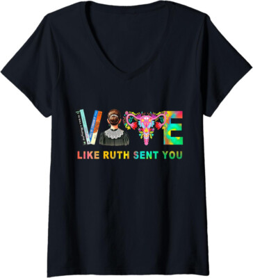 Vote Like Ruth Sent You RBG Feminist Inspirational Ladies' V-Neck ...