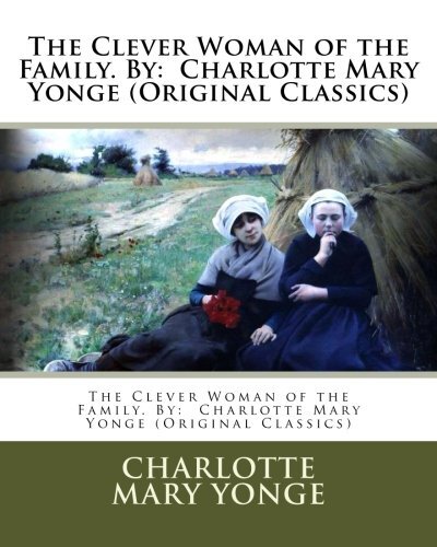 The Clever Woman of the Family. By: Charlotte Mary Yonge (Original ...