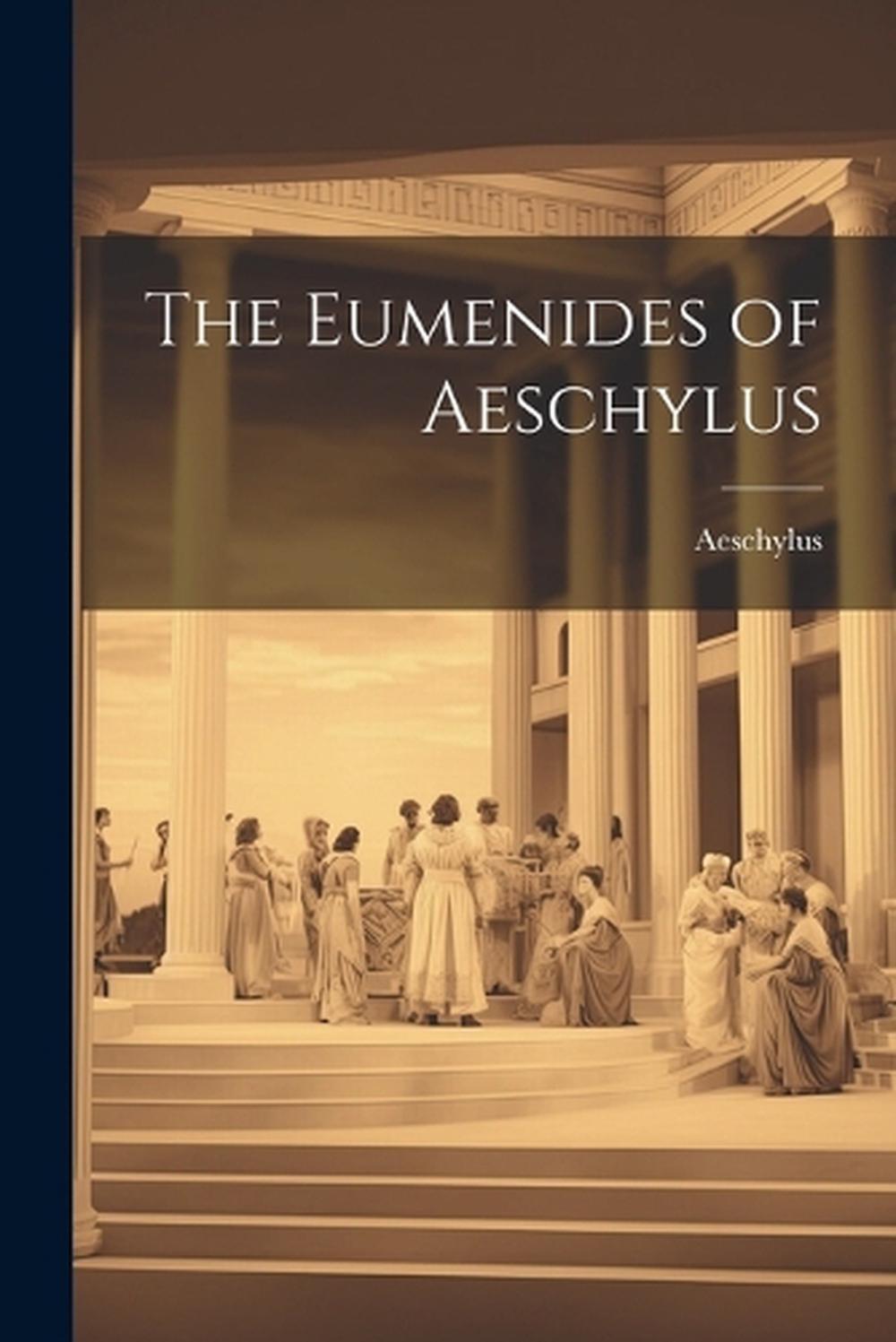The Eumenides of Aeschylus by Aeschylus (2023, Trade Paperback) for ...