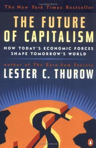 Future of Capitalism : How Today's Economic Forces Shape Tomorrow's ...
