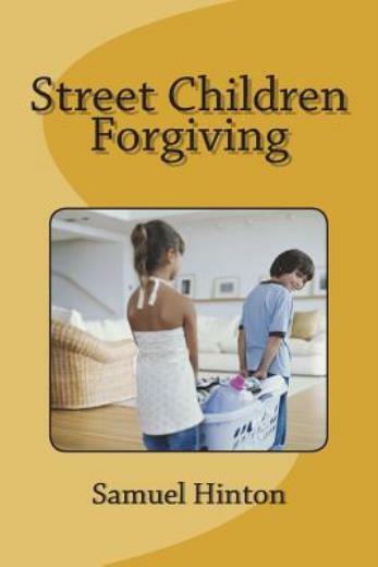 Street Children Forgiving by Samuel Hinton (2018, Trade Paperback) for ...