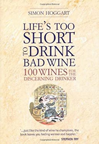 Life's Too Short to Drink Bad Wine : 100 Wines for the Discerning | eBay