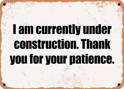 METAL SIGN - I am currently under construction. Thank you for your ...
