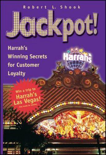 Jackpot! Harrah's Winning Secrets for Customer Loyalty by Shook, Robert ...