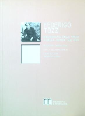 FEDERIGO TOZZI. BIBLIOGRAFIA DELLE OPERE E DELLA CRITICA 1901-2007 | eBay