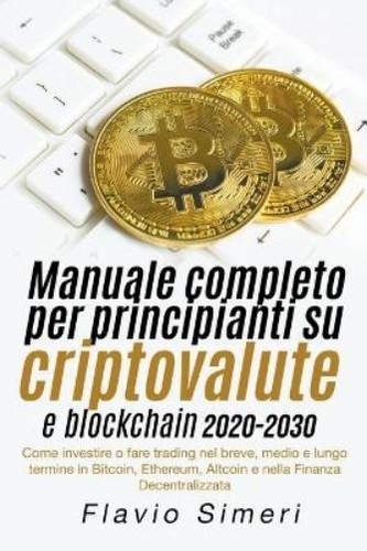 Flavio Simeri Manuale completo per principianti su criptovalute e bl ...