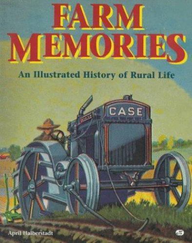 Farm Memories-Illustrated History of Rural Life by April Halberstadt ...