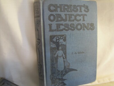 Christ's Object lessons by Ellen G White | eBay Australia