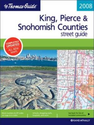 The Thomas Guide 2008 King, Pierce Snohomish Counties Street Guide, Inc ...
