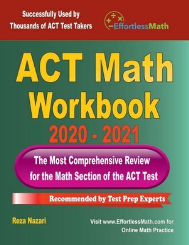 ACT Math Workbook 2020 - 2021 : The Most Comprehensive Review for the ...