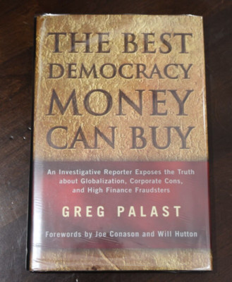 The Best Democracy Money Can Buy: an Investigative Reporter Exposes the ...