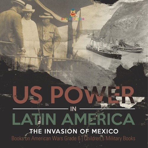 US Power in Latin America : The Invasion of Mexico Books on American ...