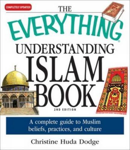 The Everything Understanding Islam Book: A Complete Guide to Muslim ...