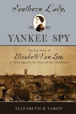 Elizabeth R. Varon Southern Lady, Yankee Spy (Poche) | eBay