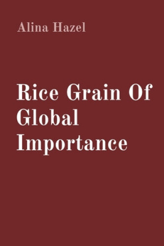 Rice Grain Of Global Importance by Hazel, Alina | eBay