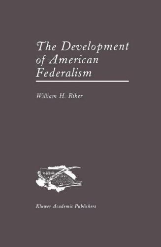 Development of American Federalism by William H. Riker (2011, Trade ...