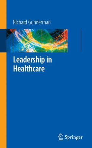 Leadership in Healthcare by Richard B. Gunderman (2009, Trade Paperback ...
