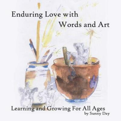 Enduring Love with Words and Art: Learning and Growing for All Ages ...