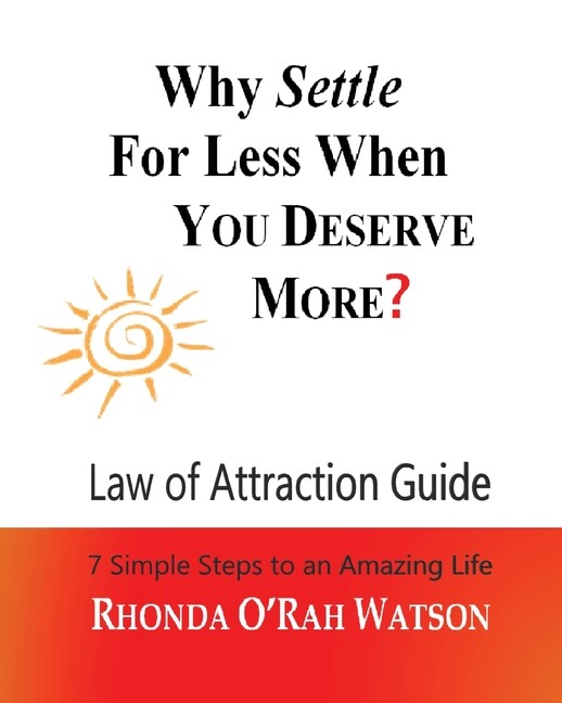 Why Settle for Less When YOU DESERVE MORE? : 7 Simple Steps to an ...