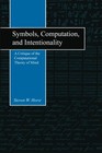SYMBOLS, COMPUTATION, AND INTENTIONALITY: A CRITIQUE OF By Horst Steven ...