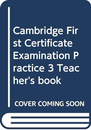 Cambridge First Certificate Examination Practice 3 Teacher's boo ...