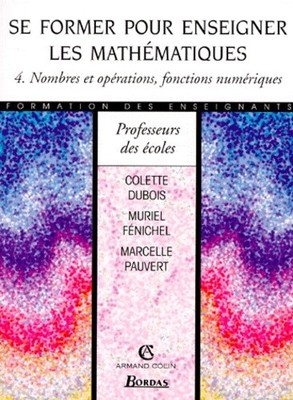 Se former pour enseigner les mathématiques, tome 4 : Nombres et ...
