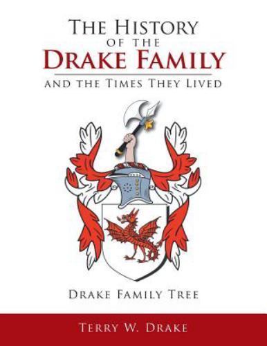 History of the Drake Family and the Times They Lived : This Is a Study ...