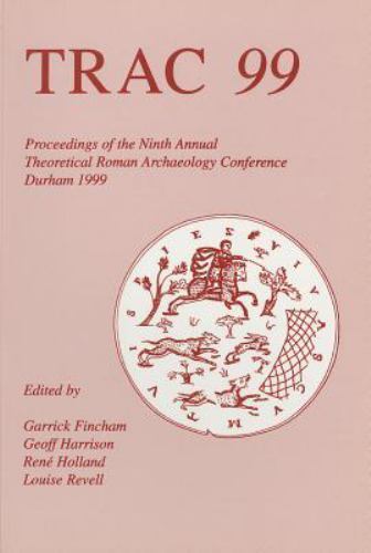 Proceedings of the Theoretical Roman Archaeology Conference Ser.: TRAC ...