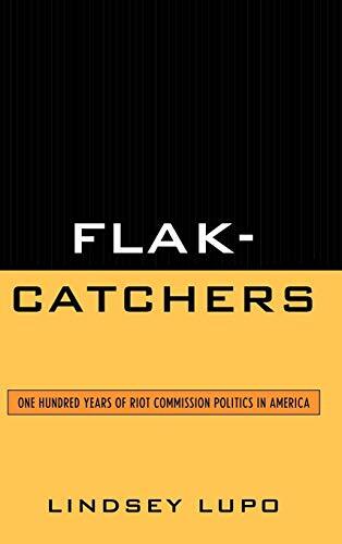 Flak-Catchers: One Hundred Years of Riot Commission Politics in America ...