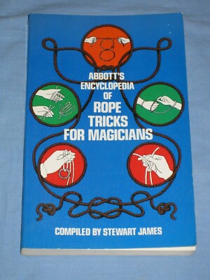 ABBOTT'S ENCYCLOPEDIA OF ROPE TRICKS FOR MAGICIAN - Stewart James (T2 ...