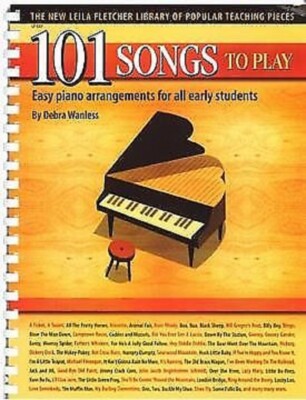 101 SONGS TO PLAY - Easy Piano by Debra Wanless - Leila Fletcher ...