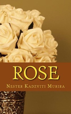 Rose by Nester Kadzviti Murira (English) Paperback Book 9781726237130| eBay