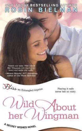 Wild about Her Wingman (a Secret Wishes Novel) by Robin Bielman (2014 ...