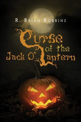 Curse of the Jack o' Lantern by R. Brian Robbins (2013, Trade Paperback ...