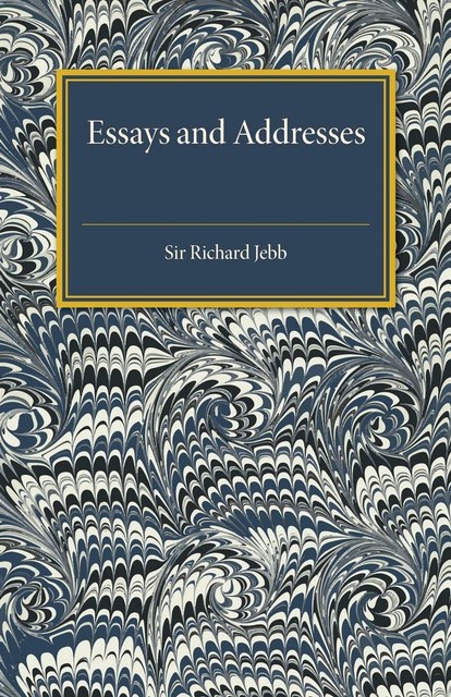 Essays And Addresses von Richard Claverhouse Jebb (2014, Taschenbuch ...